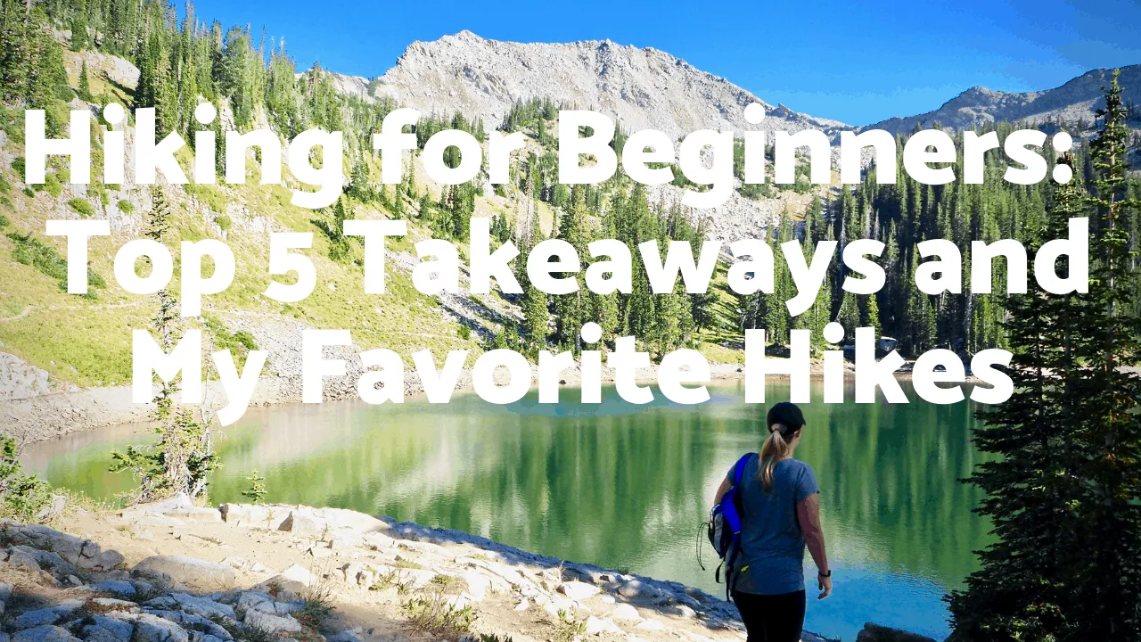Hiking for Beginners: Top 5 Takeaways and My Favorite Hikes | Keith and ...