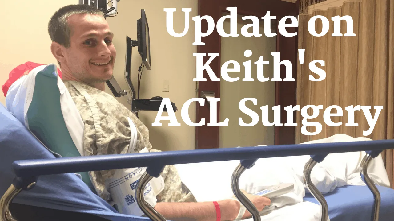 Update on Keith – ACL Surgery | Keith and Lindsey